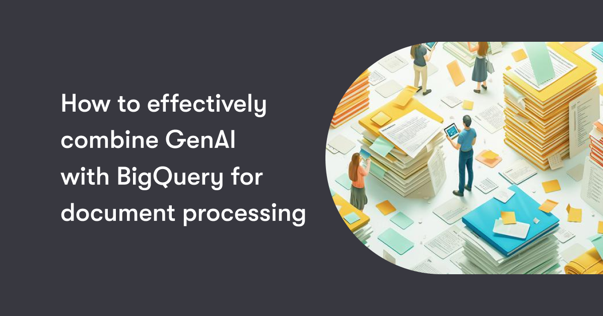 How to effectively combine GenAI with BigQuery for document processing - Alterdata – Data that ...